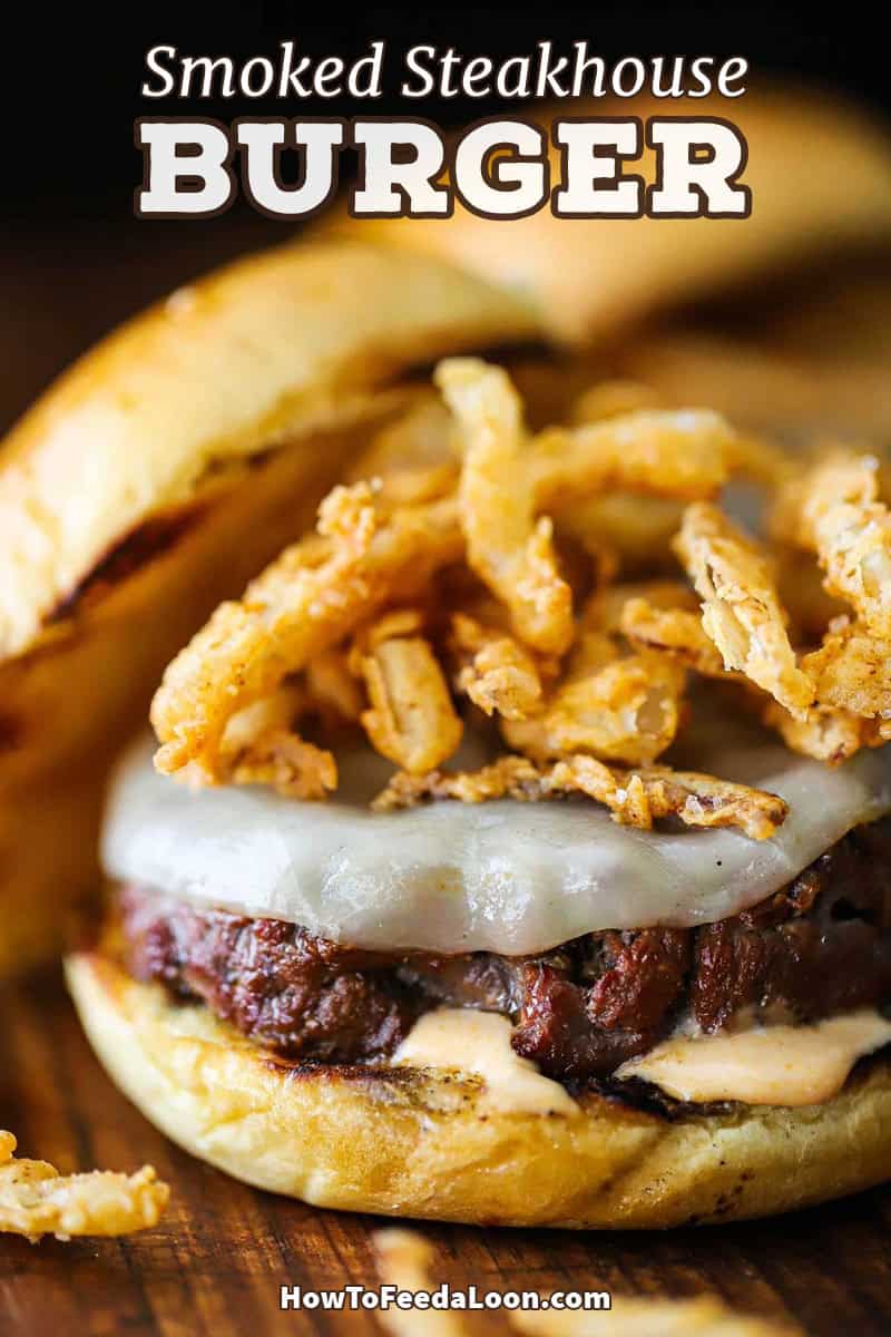 Smoked Steakhouse Burger | How To Feed A Loon