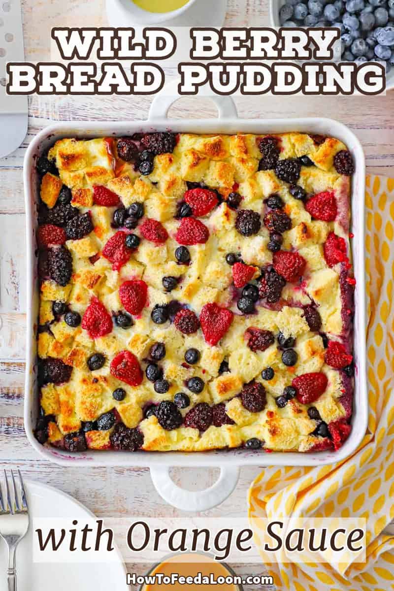 Wild Berry Bread Pudding with Orange Sauce | How To Feed A Loon