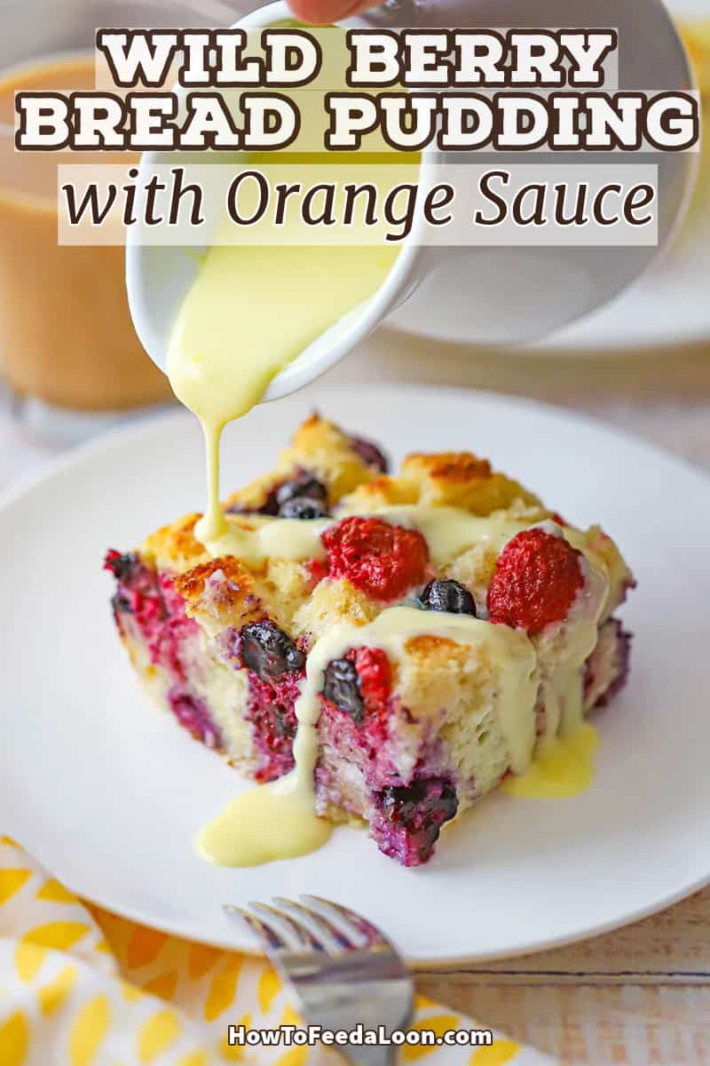 Wild Berry Bread Pudding with Orange Sauce | How To Feed A Loon