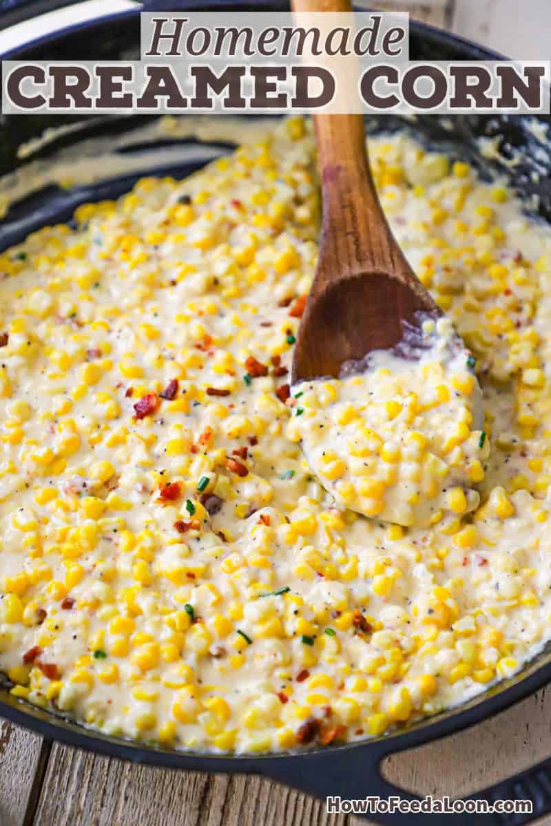 The Best Homemade Creamed Corn | How To Feed A Loon